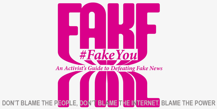 #FakeYou An Activist’s Guide to Defeating Disinformation